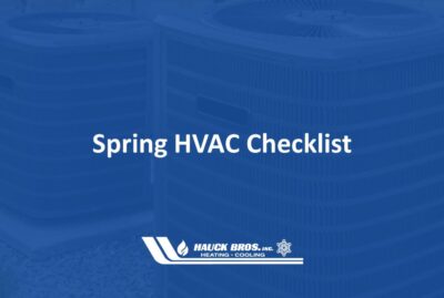 Spring HVAC Checklist - Hauck Bros, Inc. Heating & Cooling ...