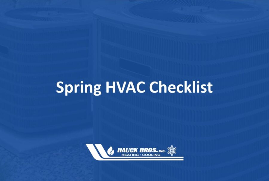 Spring HVAC Checklist - Hauck Bros, Inc. Heating & Cooling ...